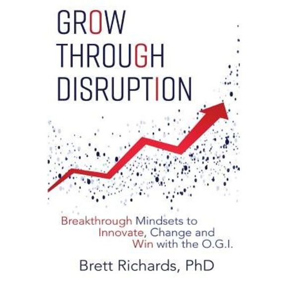Brett Richards | Other | Grow Through Disruption Breakthrough Mindsets ...